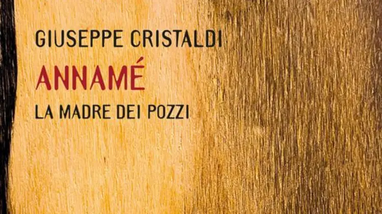 Giuseppe Cristaldi torna in libreria con "Annamé, la madre dei pozzi ...